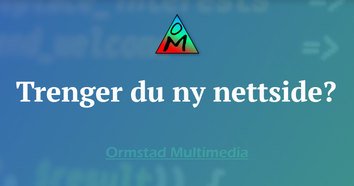 Ny nettside? | Responsiv og brukervennlig | Ormstad Multimedia